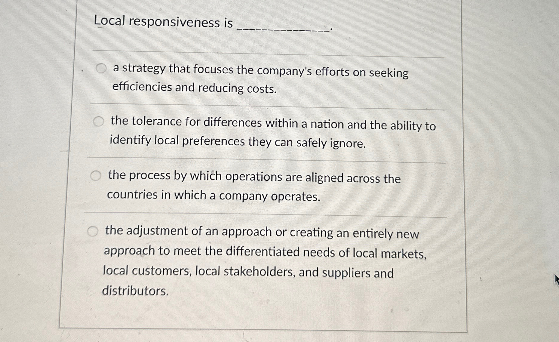 Solved Local responsiveness isa strategy that focuses the | Chegg.com