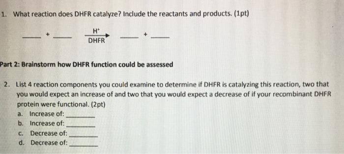Solved 1. What reaction does DHFR catalyze? Include the | Chegg.com
