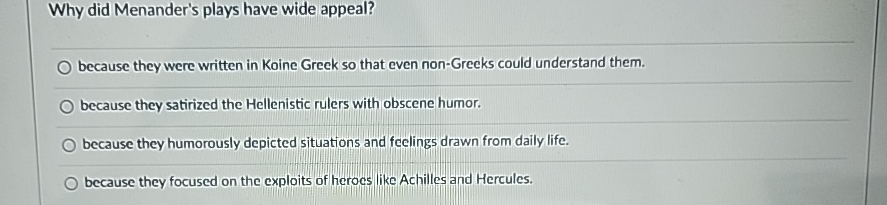 Solved Why did Menander's plays have wide appeal?because | Chegg.com