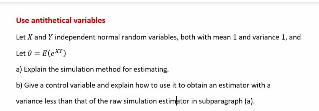 Solved Use antithetical variables Let X and Y independent | Chegg.com