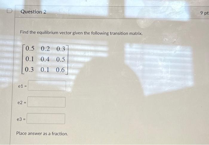 Solved Question 2 Find the equilibrium vector given the | Chegg.com