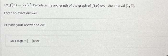 Solved Let f(x)=2x3/2. Calculate the arc length of the graph | Chegg.com
