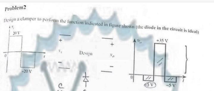 Solved 1)sign a clamper to perform the function indicated in | Chegg.com