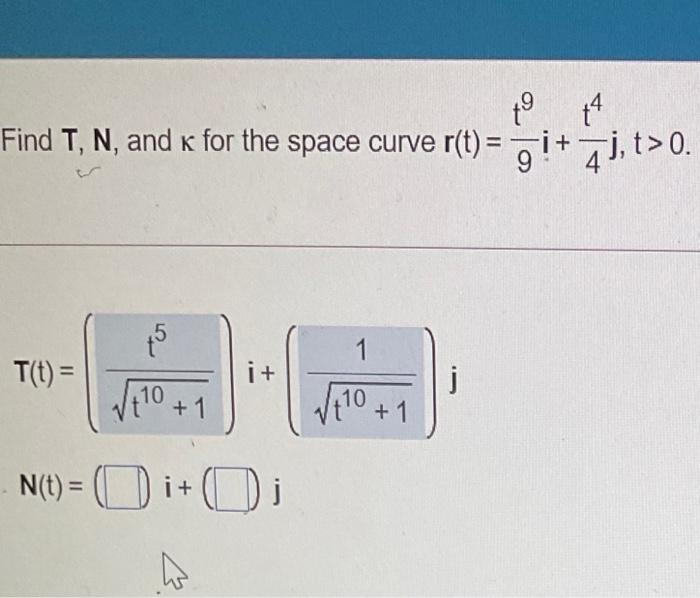 Solved yo +4 Find T, N, and k for the space curve r(t) = 5 + | Chegg.com