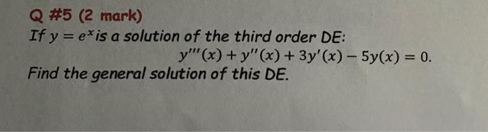 Solved Q #5 (2 mark) If y=ex is a solution of the third | Chegg.com