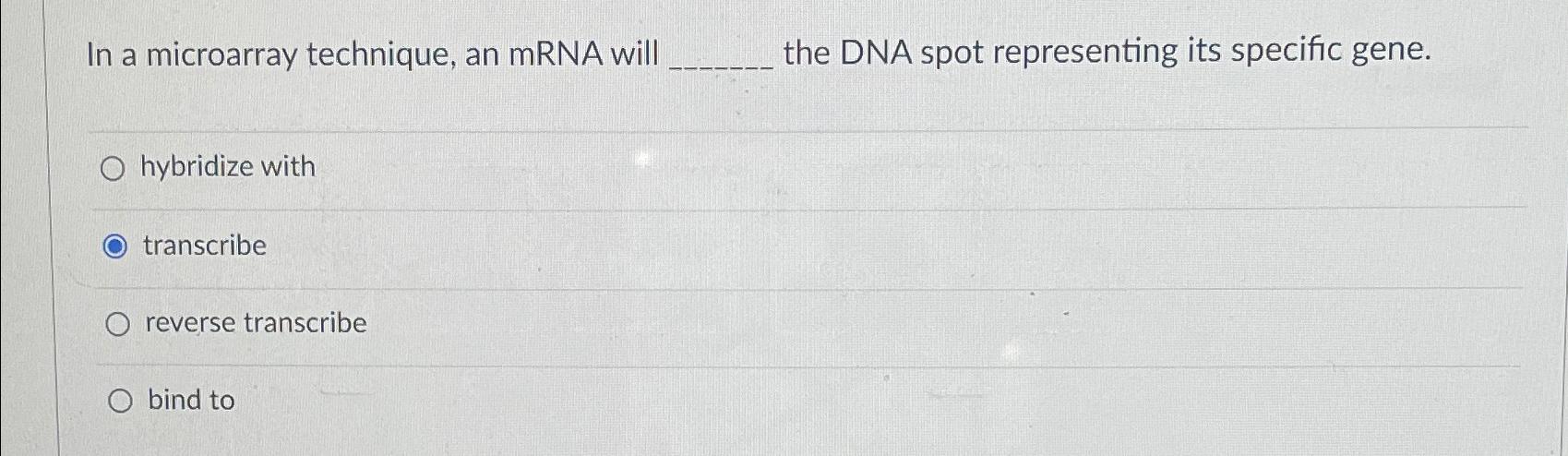 Solved In a microarray technique, an mRNA will the DNA spot | Chegg.com