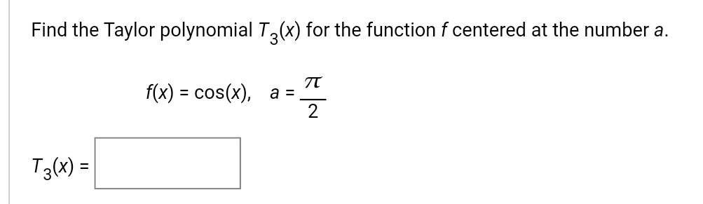 Solved Find the Taylor polynomial T3(x) for the function f | Chegg.com