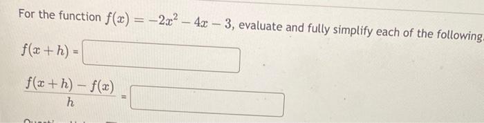 Solved For the function f(x)=−2x2−4x−3, evaluate and fully | Chegg.com
