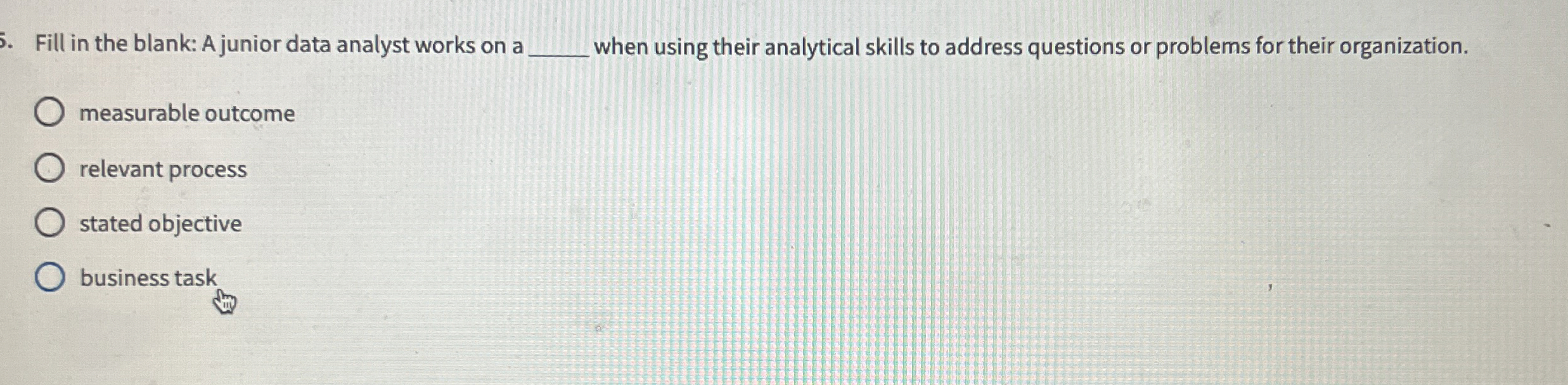 Solved Fill in the blank: A junior data analyst works on a | Chegg.com