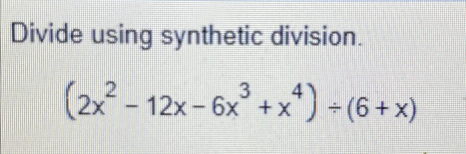 Solved Divide using synthetic | Chegg.com