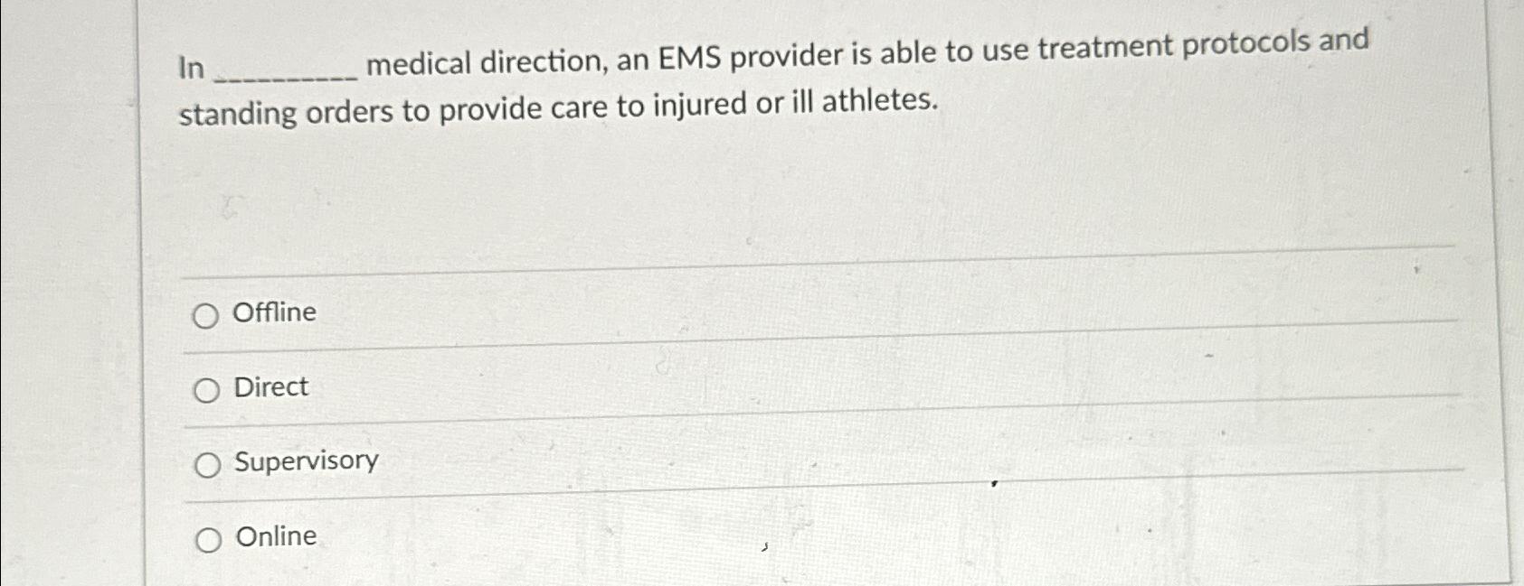 Solved In medical direction, an EMS provider is able to use | Chegg.com