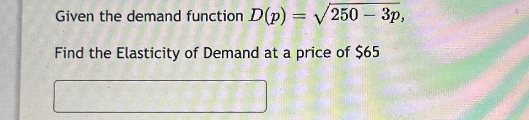 Solved Given the demand function D(p)=250-3p2Find the | Chegg.com