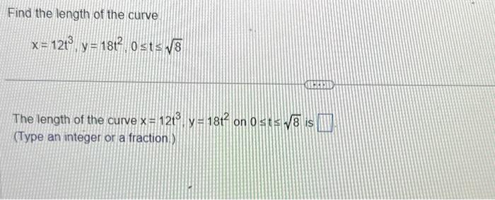 Solved Find the length of the curve x=12t3,y=18t2,0≤t≤8 The | Chegg.com
