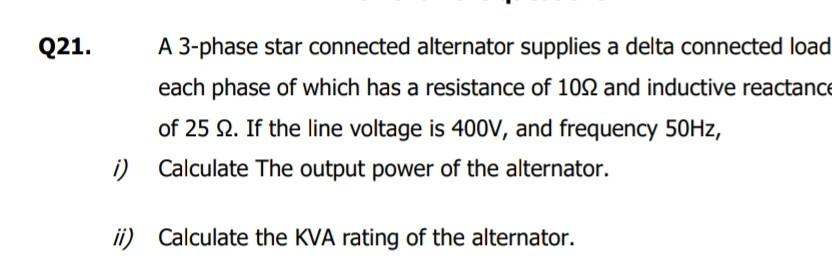 Solved Q21. A 3-phase star connected alternator supplies a | Chegg.com