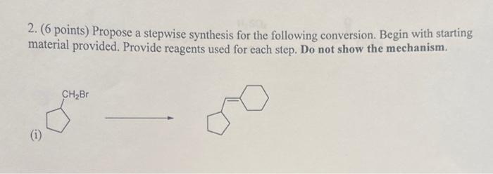 Solved 2. ( 6 points) Propose a stepwise synthesis for the | Chegg.com