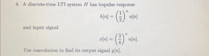 Solved 4. A discrete-time LTI system H has impulse response | Chegg.com