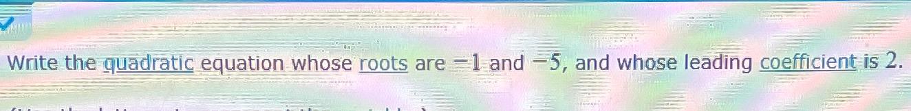 Solved Write the quadratic equation whose roots are -1 ﻿and | Chegg.com