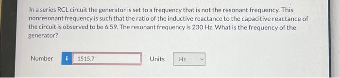 Solved In a series RCL circuit the generator is set to a | Chegg.com