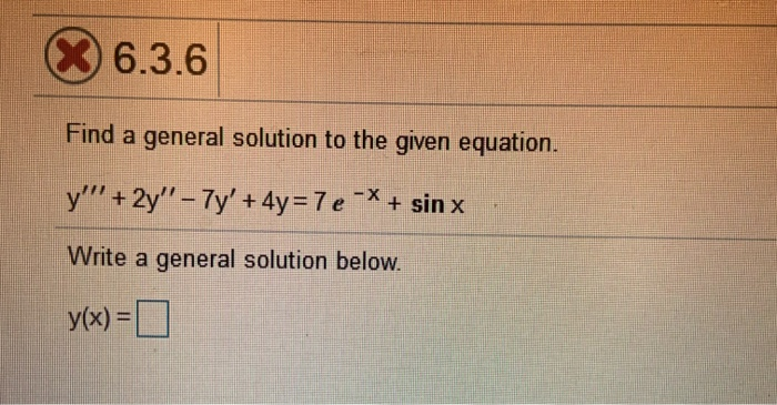 Solved 6.3.6 Find a general solution to the given equation. | Chegg.com