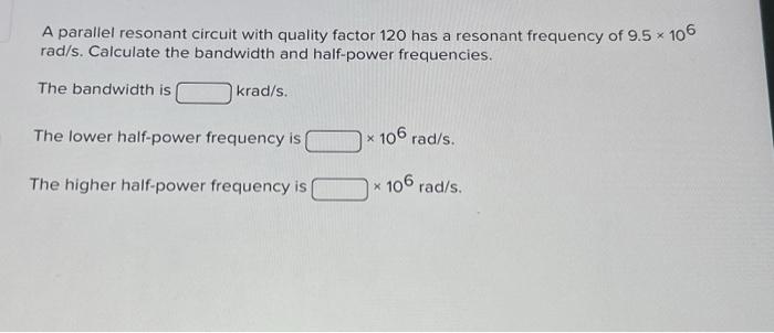 Solved A parallel resonant circuit with quality factor 120 | Chegg.com