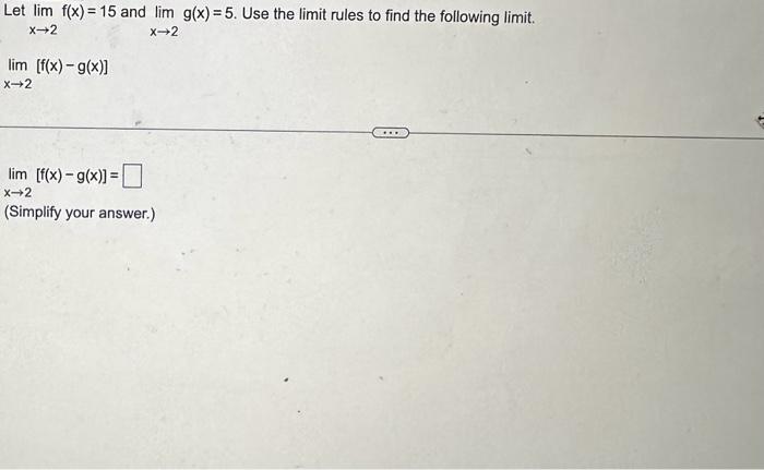 Solved Let limx→2f(x)=15 and limx→2g(x)=5. Use the limit | Chegg.com
