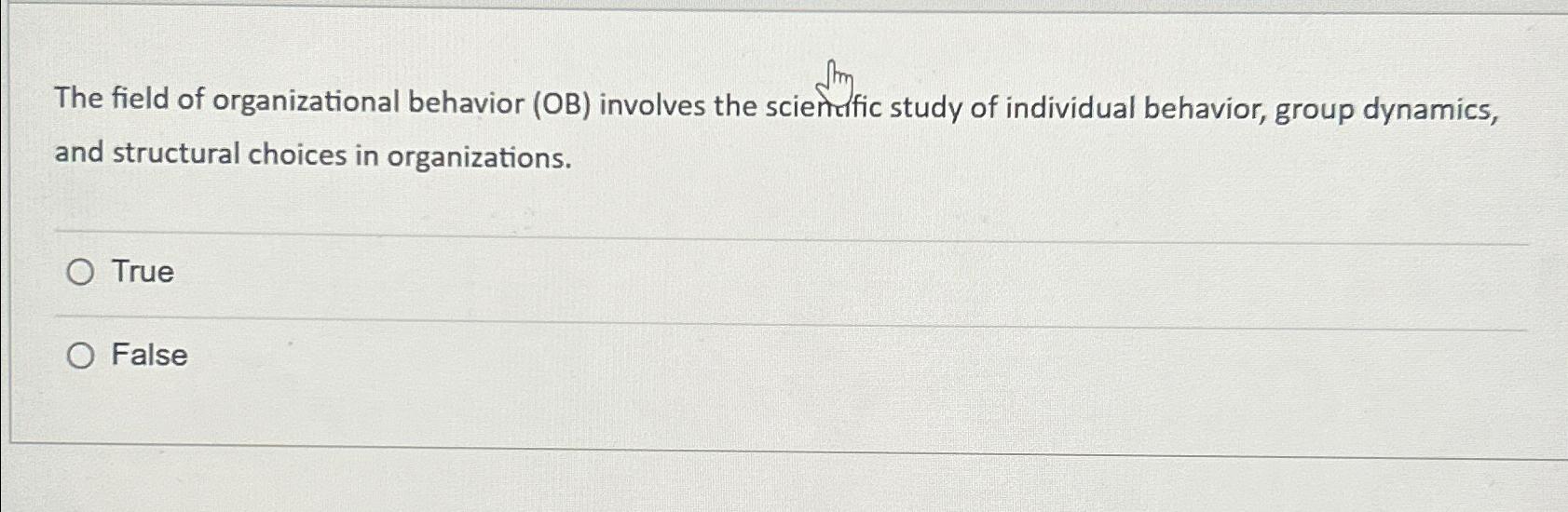 Solved The field of organizational behavior (OB) ﻿involves | Chegg.com