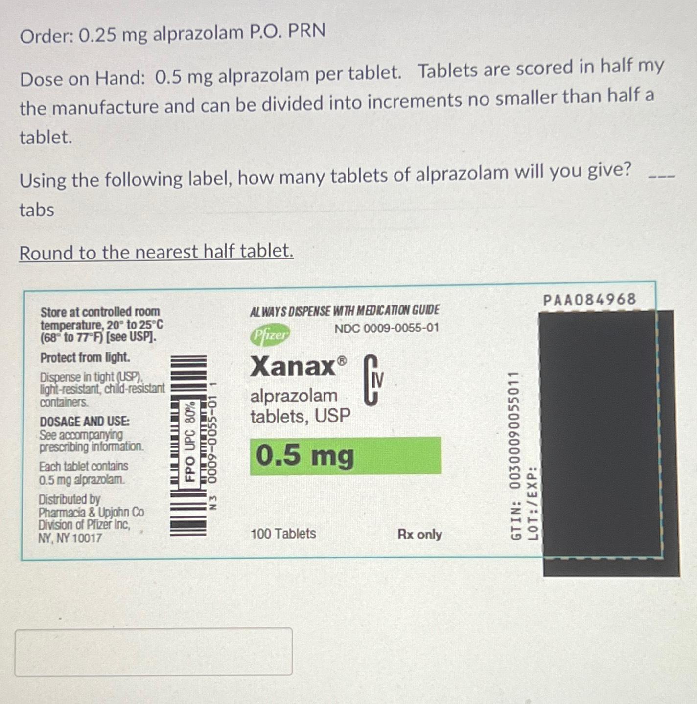 Solved Order: 0.25mg ﻿alprazolam P.O. ﻿PRNDose on Hand: | Chegg.com