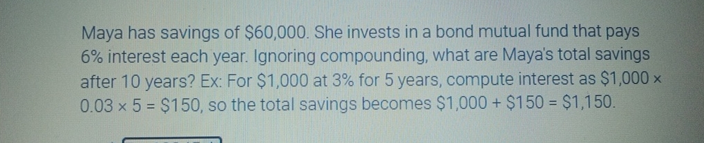Solved Maya has savings of $60,000. ﻿She invests in a bond | Chegg.com
