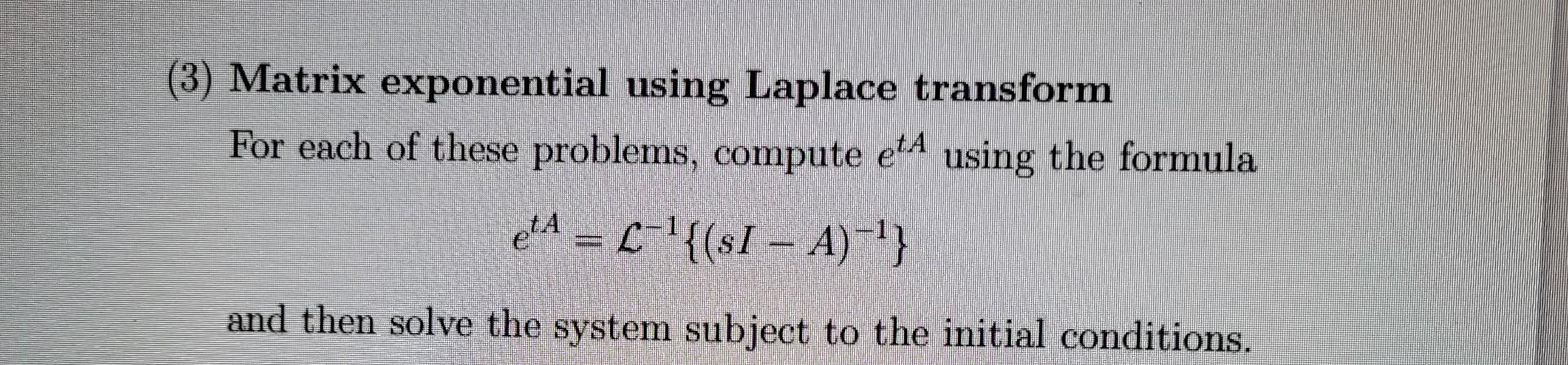 Solved (3) Matrix exponential using Laplace transform For | Chegg.com