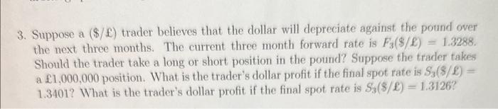 Solved 3. Suppose a ($/£) trader believes that the dollar | Chegg.com