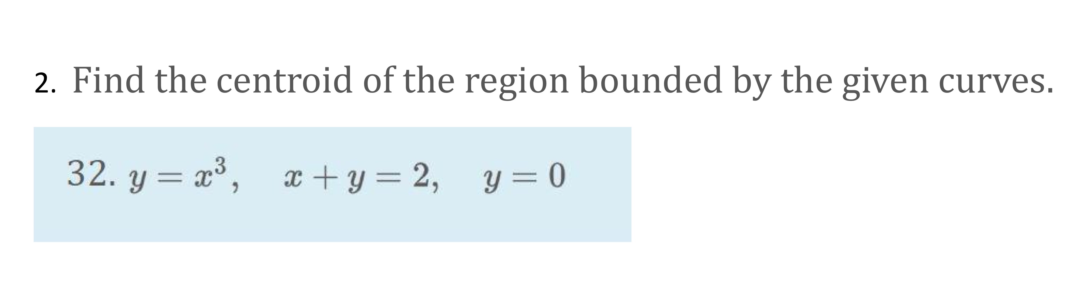 Solved Find the centroid of the region bounded by the given | Chegg.com