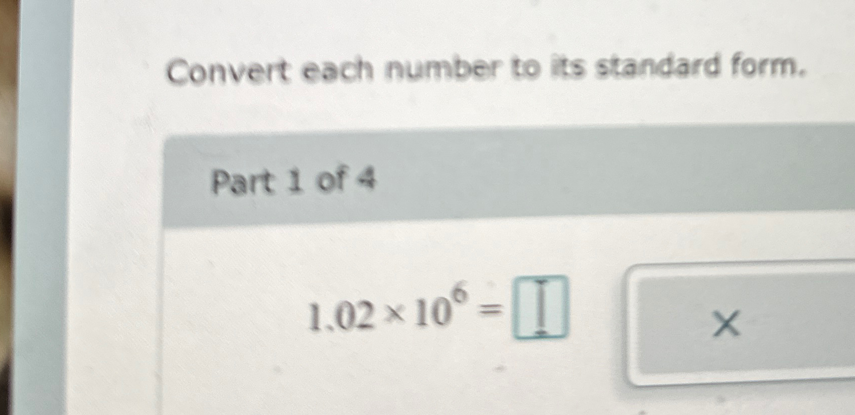 Solved Convert each number to its standard form.1.02×106= | Chegg.com