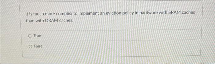 Solved It is much more complex to implement an eviction | Chegg.com