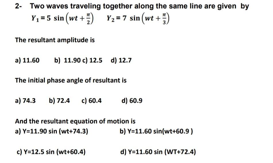 Solved Y1=5sin(wt+2π)Y2=7sin(wt+3π) The resultant amplitude | Chegg.com