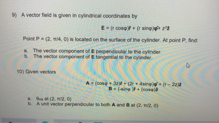 Solved 9) A vector field is given in cylindrical coordinates | Chegg.com