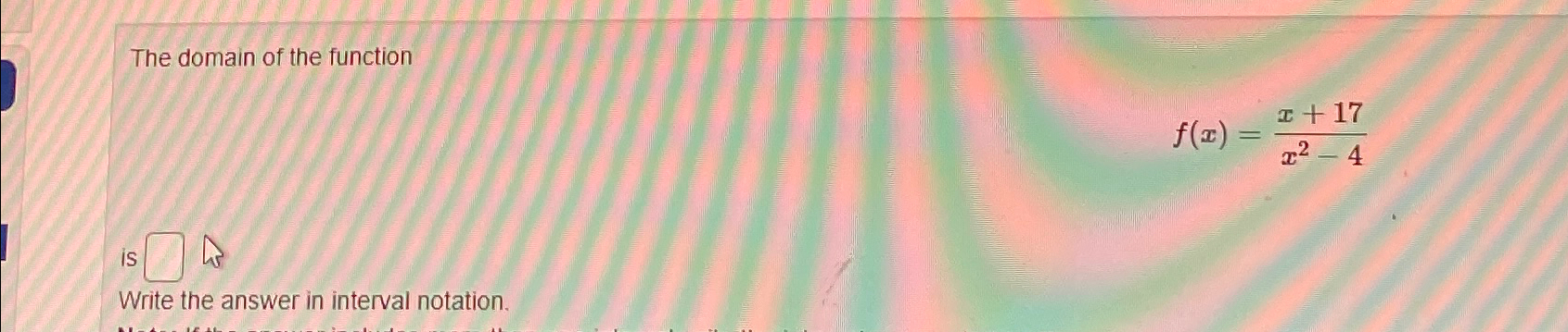 Solved The Domain Of The Functionf X X 17x2 4iswrite The
