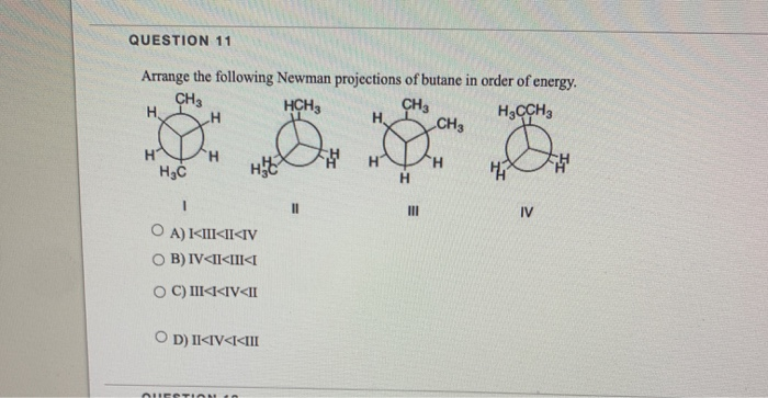 Solved QUESTION 11 Arrange the following Newman projections | Chegg.com