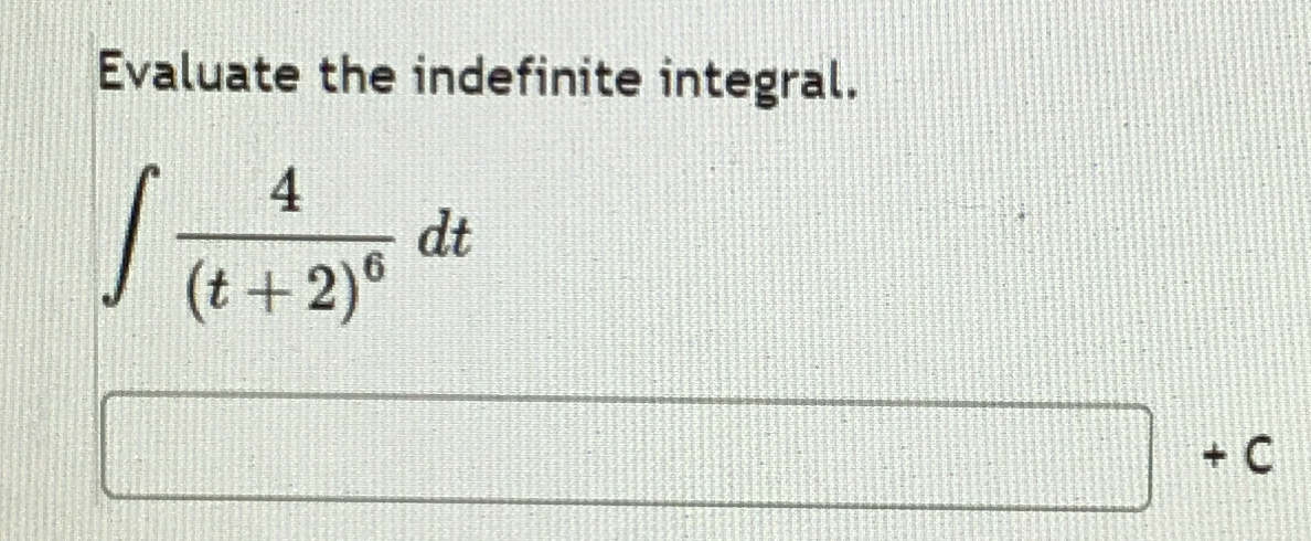 Solved Evaluate the indefinite integral.∫﻿﻿4(t+2)6dt | Chegg.com