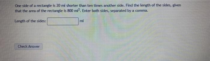 Solved One side of a rectangle is 20 mi shorter than ten | Chegg.com