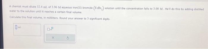 Solved A chemist must dilute 32.4 mL of 3.96 M aqueous | Chegg.com