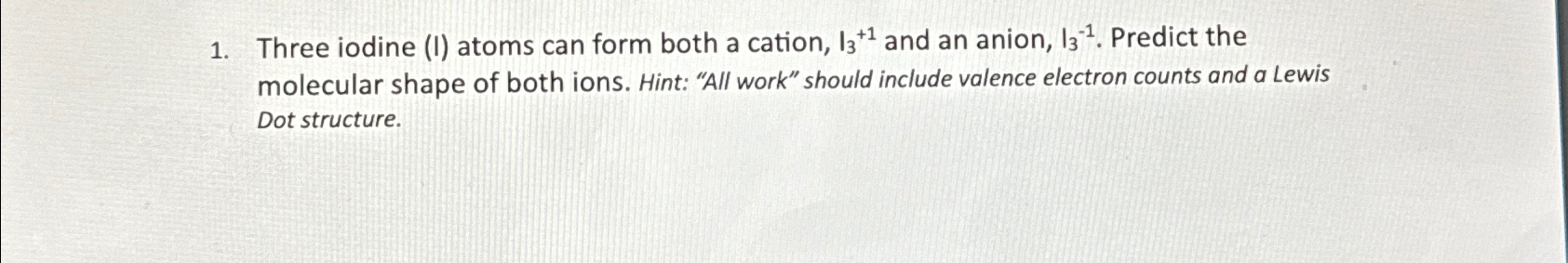 Solved Three iodine (I) ﻿atoms can form both a cation, I3+1 | Chegg.com