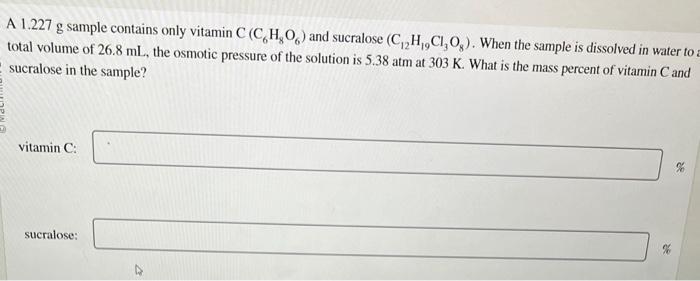 Solved A 1.227 g sample contains only vitamin C(C6H8O6) and | Chegg.com