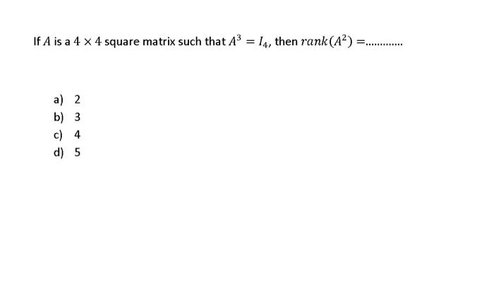 Solved If A is a 4 x 4 square matrix such that A3 = 14, then | Chegg.com