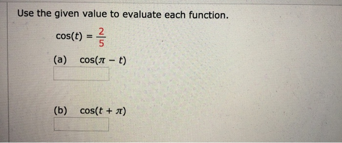 Solved Use the given value to evaluate each function. COS(t) | Chegg.com