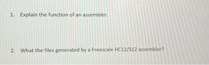 Solved 1. Explain the function of an assembler. 2. What the | Chegg.com