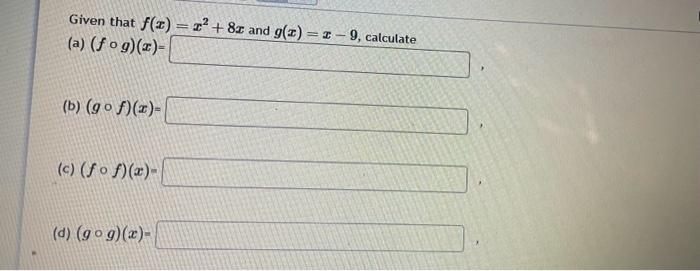 Solved that f(x)=x2+8x and g(x)=x−9 (f∘g)(x)= | Chegg.com