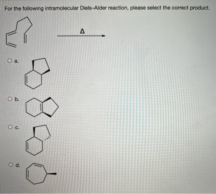 Solved For the following intramolecular Diels-Alder | Chegg.com
