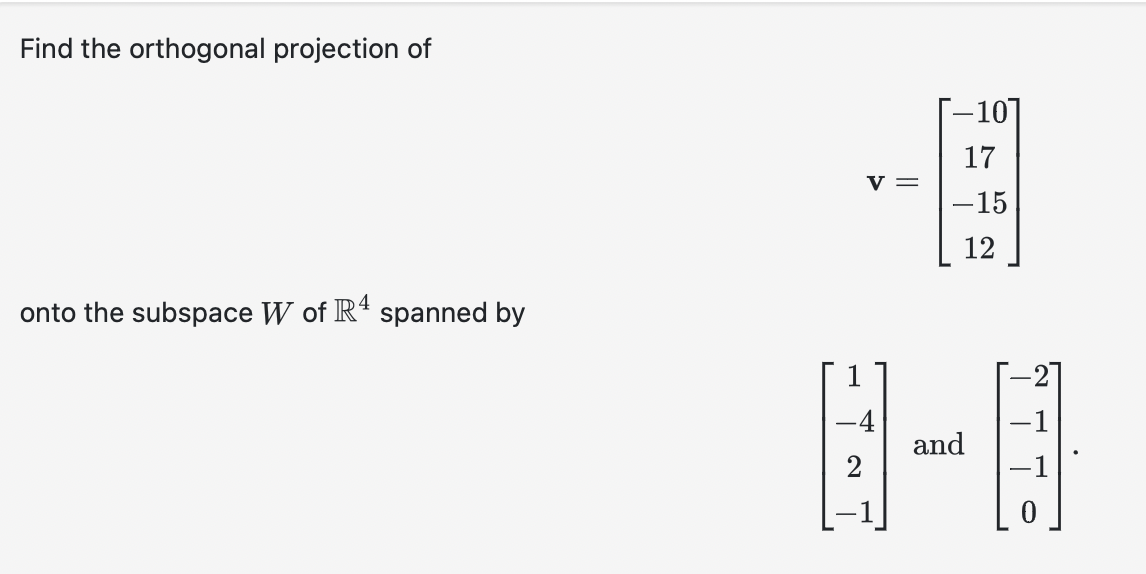 Solved Find the orthogonal projection ofv=[-1017-1512]onto | Chegg.com