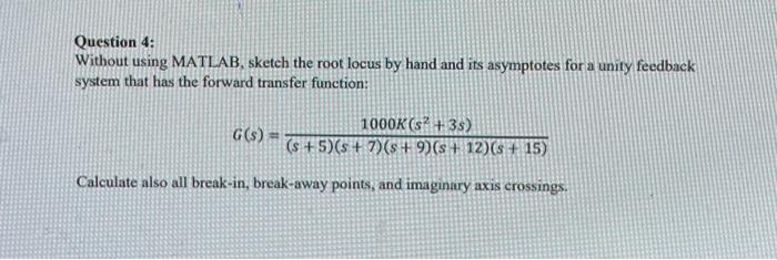 Solved Question 4: Without using MATLAB, sketch the root | Chegg.com