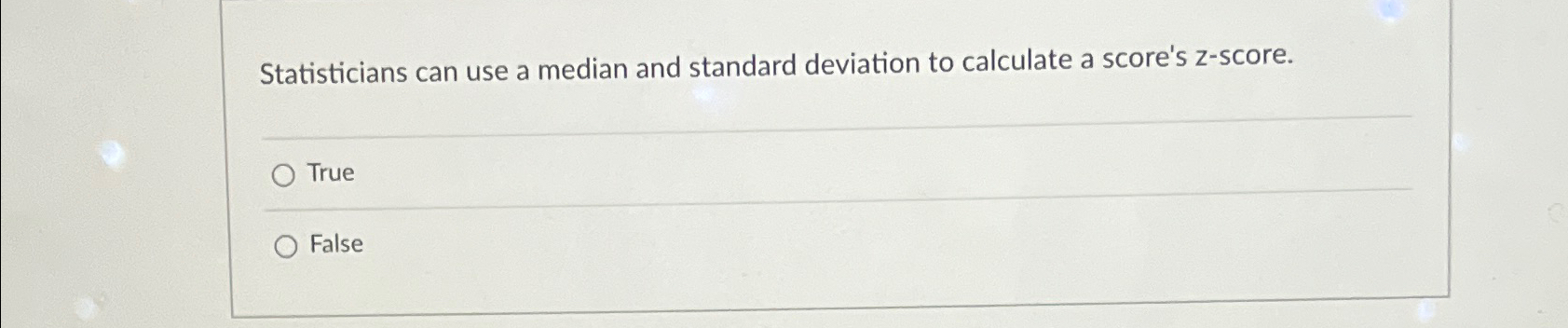 Solved Statisticians can use a median and standard deviation | Chegg.com